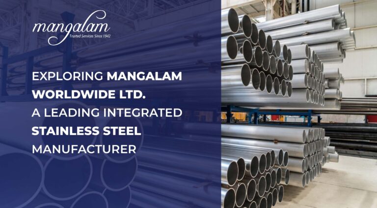 Mangalam Worldwide Ltd. A Leading Integrated Stainless Steel Manufacturer